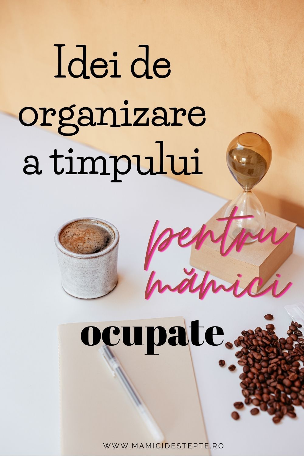 Idei de organizare a timpului pentru mămici ocupate