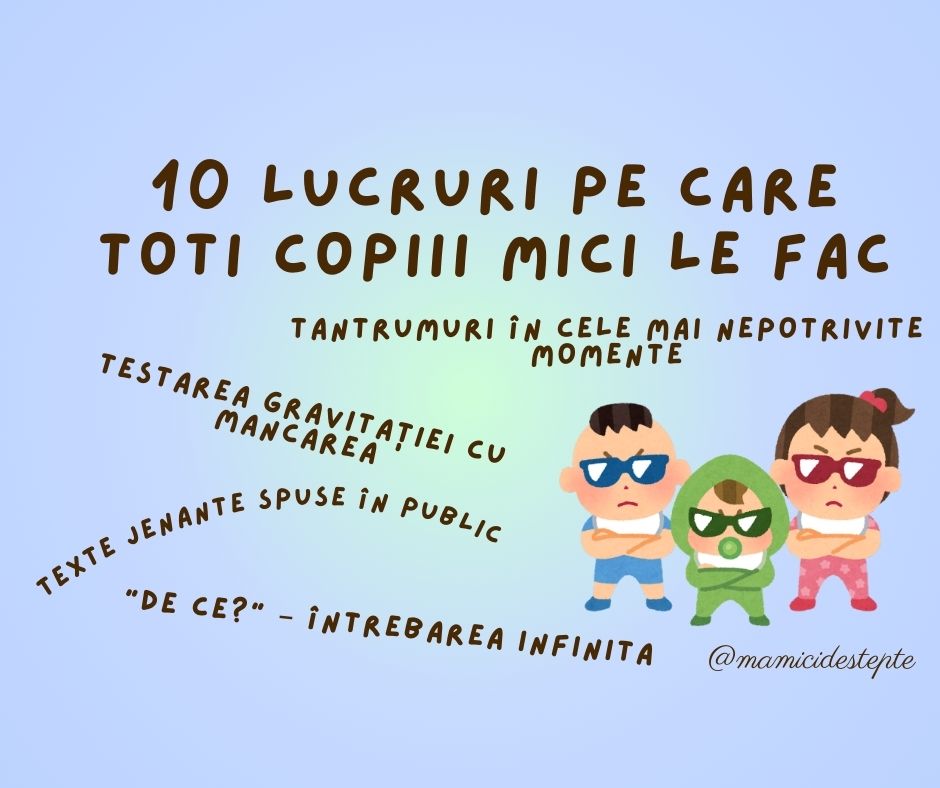10 lucruri pe care toți copiii mici le fac. Unele chiar te aduc la disperare
